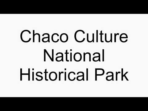 How to pronounce Chaco Culture National Historical Park