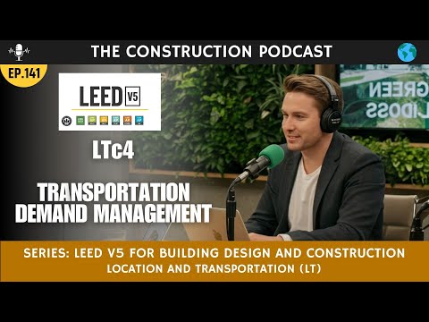 Ep 141 LEED v5 Series: LTc4 - Transportation Demand Management