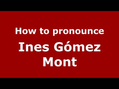 How to pronounce Ines Gómez Mont (Mexico/Mexican Spanish) - PronounceNames.com