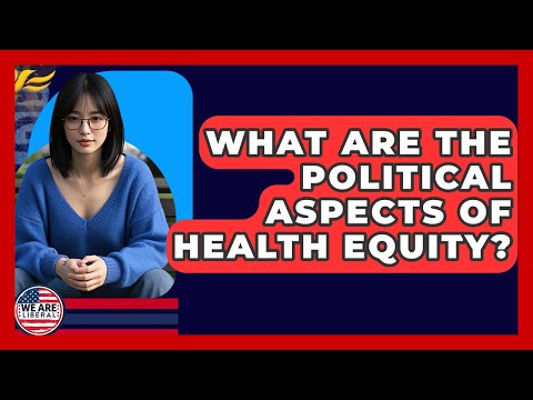 What Are The Political Aspects Of Health Equity? - We Are Liberal