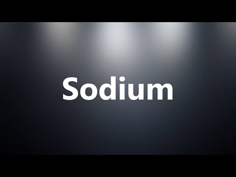 Sodium - Medical Definition and Pronunciation