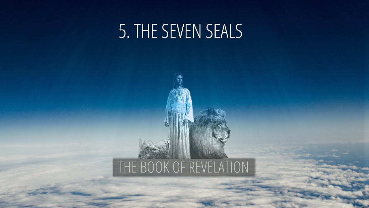 5 - The Seven Seals | The Book of Revelation