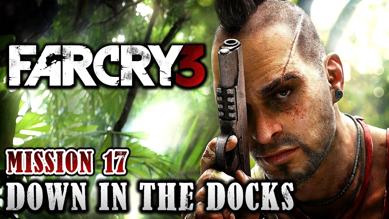 Far Cry 3 Walkthrough - Mission 17: Down In The Docks (Xbox 360 / PS3 / PC)