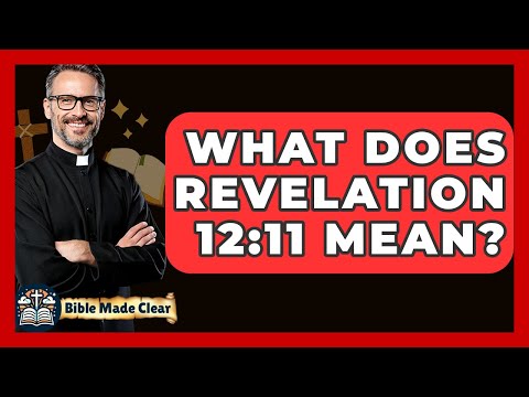 What Does Revelation 12:11 Mean? - BibleMadeClear.com