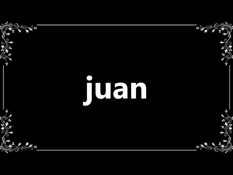 Juan - Definition and How To Pronounce