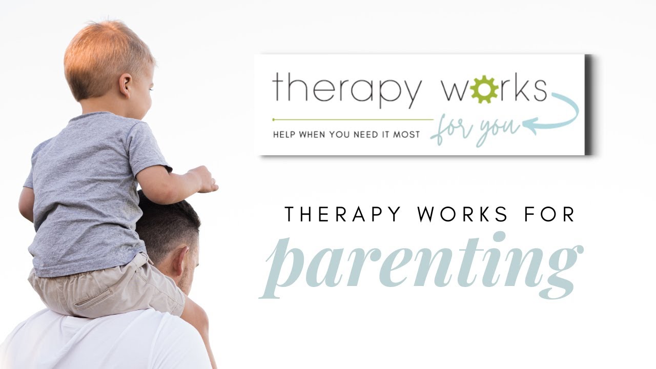 TherapyWorks For You | Parenting