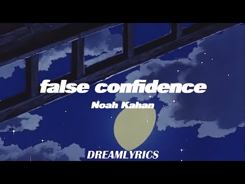 False Confidence (Lyrics) - Noah Kahan