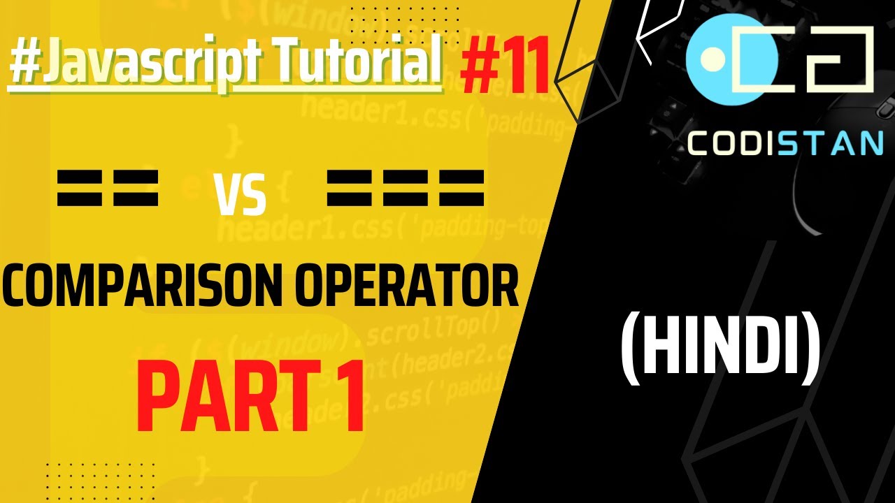 Javascript Operators | Comparison Operators part 1 | Lecture 11 | Javascript tutorial in Hindi