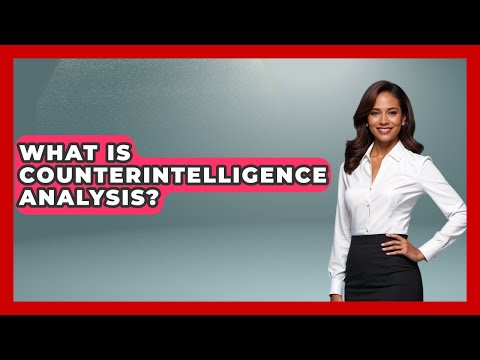 What Is Counterintelligence Analysis? - Tactical Warfare Experts