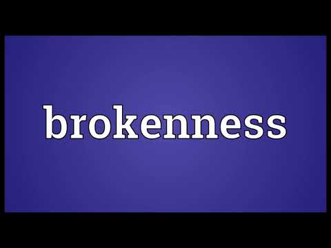 Brokenness Meaning