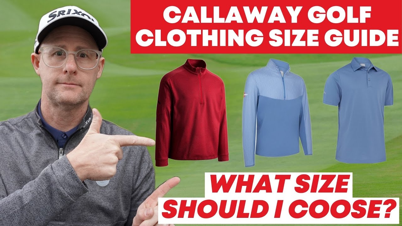 Callaway Clothing Size Guide - What Size Should I Choose?