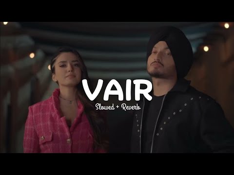 VAIR (OFFICIAL MUSIC VIDEO) | Slowed Reverb|VIRASAT SANDHU SIMAR KAUR LATEST PUNJABI SONGS 2025