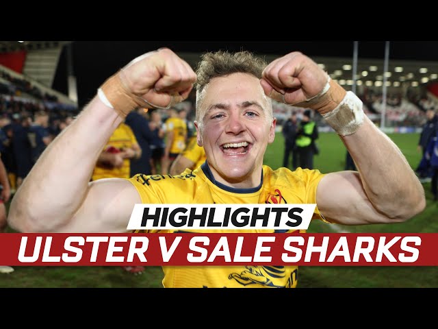 Highlights | Ulster Rugby v Sale Sharks | Champions Cup | Ulster Rugby Highlights | Ulster Rugby v Sale Sharks | Champions Cup | Ulster Rugby