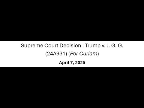 4/7/25 Supreme Court Decision : Trump v. J. G. G. (24A931) (Per Curiam) #americanpolitics