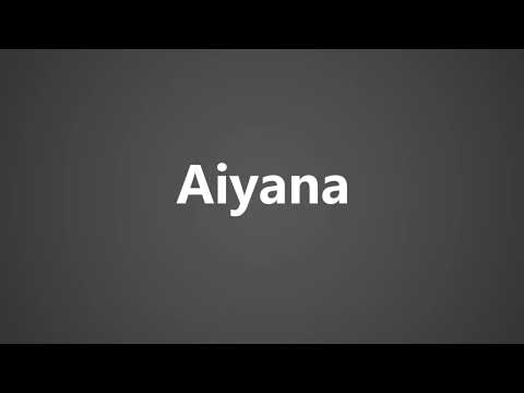 How To Pronounce Aiyana