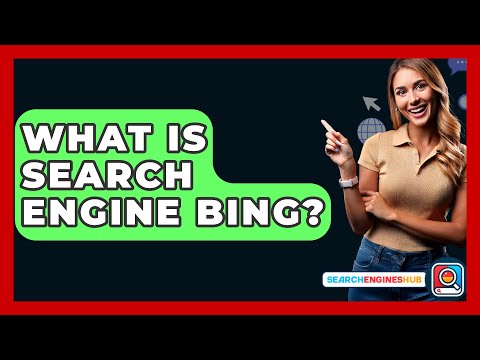 What Is Search Engine Bing? - SearchEnginesHub.com