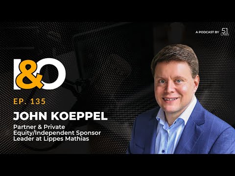 Vlog - John Koeppel, Partner & Private Equity/Independent Sponsor Leader at Lippes Mathias