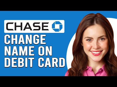 How To Change Name On Chase Debit Card (How Do I Change My Name On Chase Debit Card?)