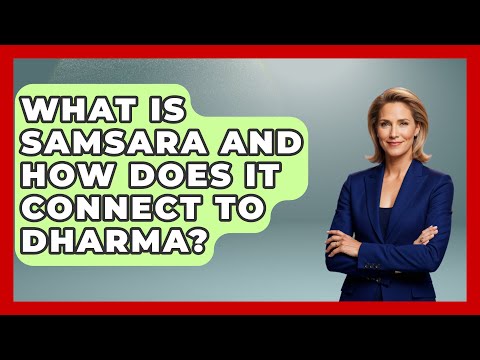 What Is Samsara And How Does It Connect To Dharma? - Hindu Enlightenment Journey