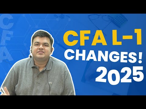 Changes for CFA L1 - 2025 | Aswini Bajaj