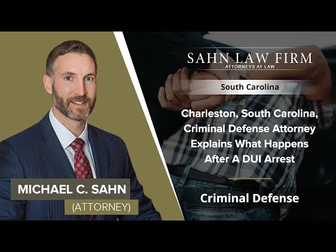 Charleston, South Carolina, Criminal Defense Attorney Explains What Happens After A DUI Arrest