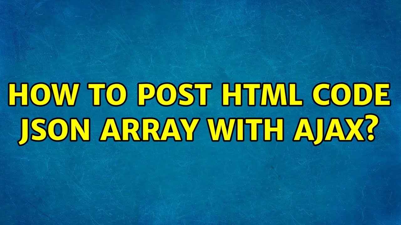 How to post html code json array with ajax?
