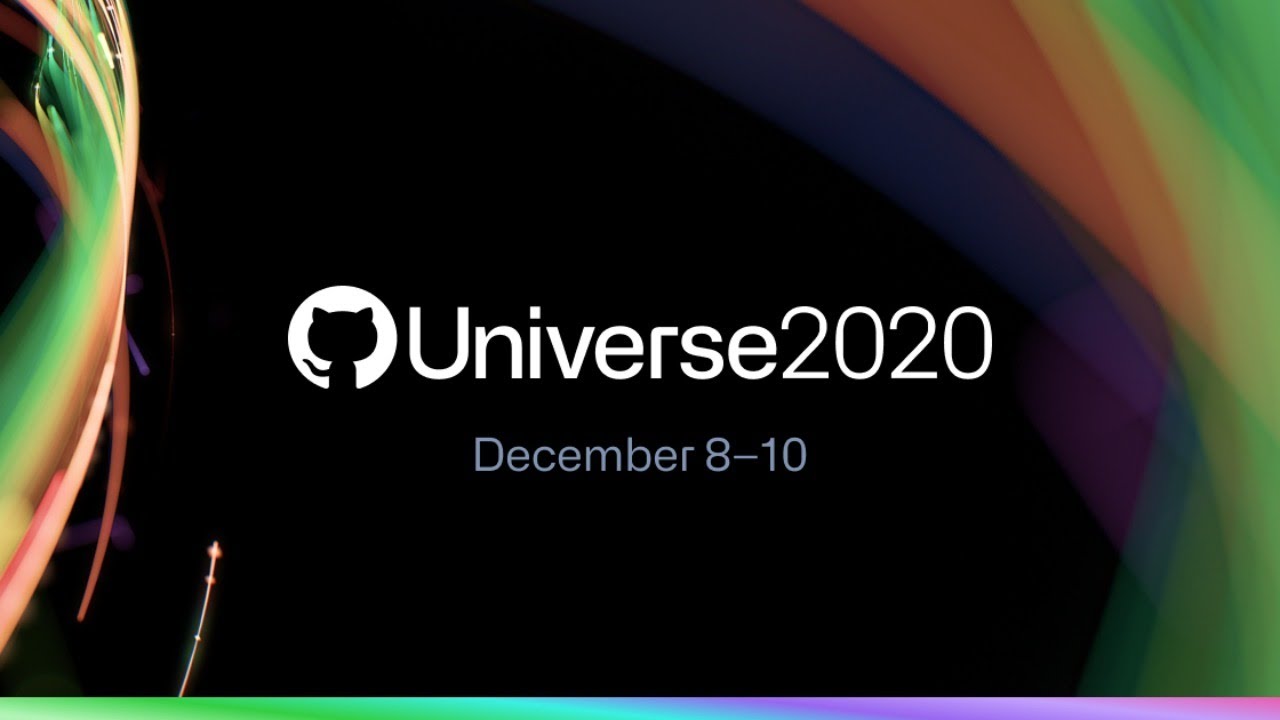 GitHub Universe 2020: Day 1 - Developer