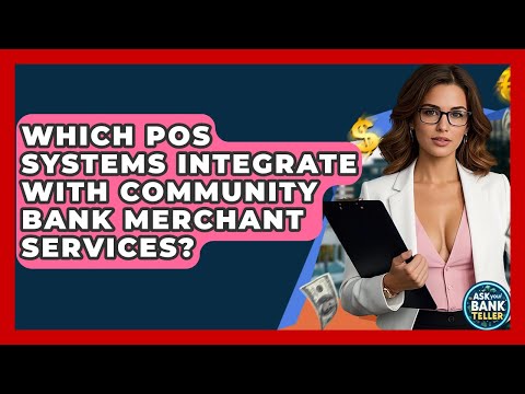 Which POS Systems Integrate With Community Bank Merchant Services? - Ask Your Bank Teller