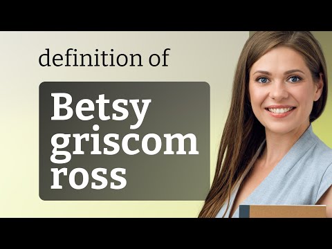 Betsy griscom ross | what is BETSY GRISCOM ROSS meaning