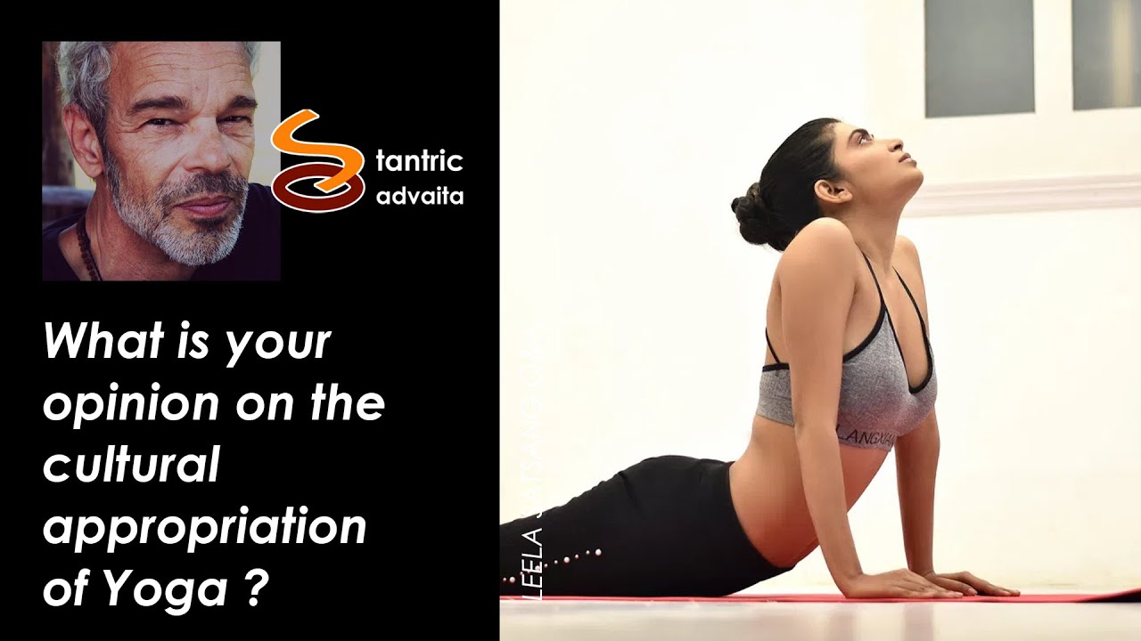 What is your opinion on the cultural appropriation of Yoga ?