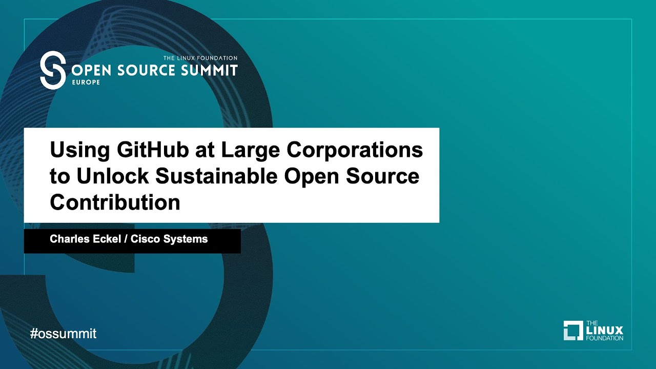 Using GitHub at Large Corporations to Unlock Sustainable Open Source Contribution - Charles Eckel