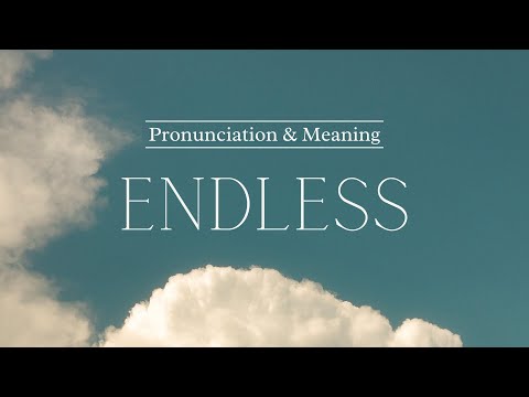 How to Pronounce: Endless | British Pronunciation & Meaning