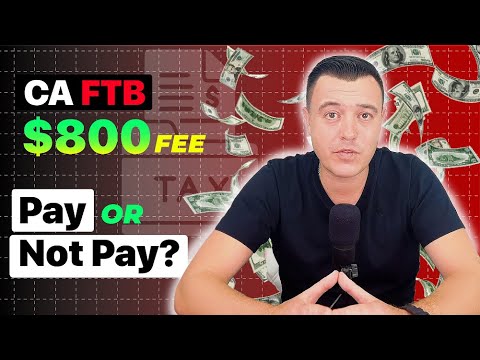 California Franchise Tax Fee $800: Do you have to pay it? True Answer about the Corp & LLC Fee