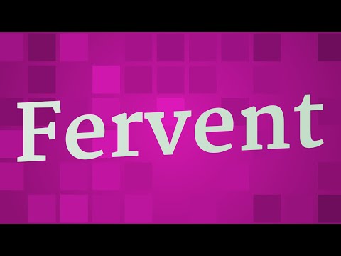 FERVENT pronunciation • How to pronounce FERVENT
