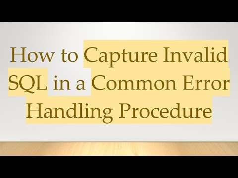 How to Capture Invalid SQL in a Common Error Handling Procedure