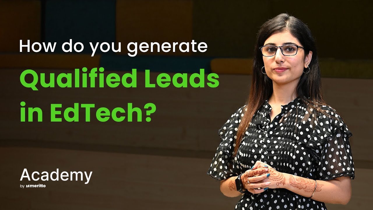 How to Generate Qualified Leads for Your Edtech Business?