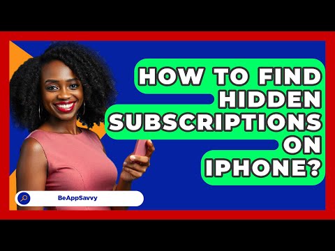 How To Find Hidden Subscriptions On Iphone? - Be App Savvy