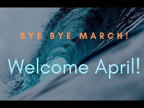 Goodbye March Hello April HD Video To Welcome April