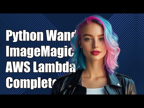 Using Python Wand with ImageMagick on AWS Lambda: A Complete Guide