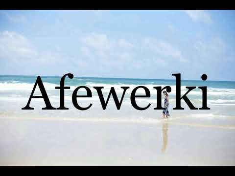 How To Pronounce Afewerki🌈🌈🌈🌈🌈🌈Pronunciation Of Afewerki