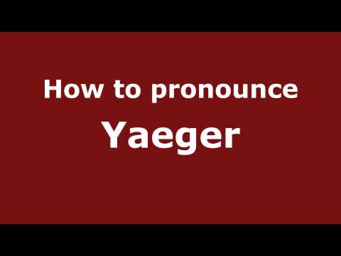 How to Pronounce Yaeger - PronounceNames.com