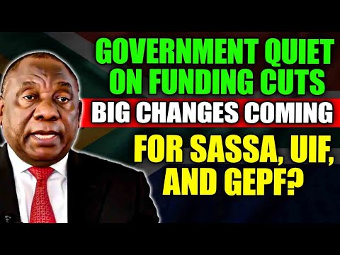 ???? Government Silent on Funding Cuts | Major Changes Ahead for SASSA, UIF & GEPF?