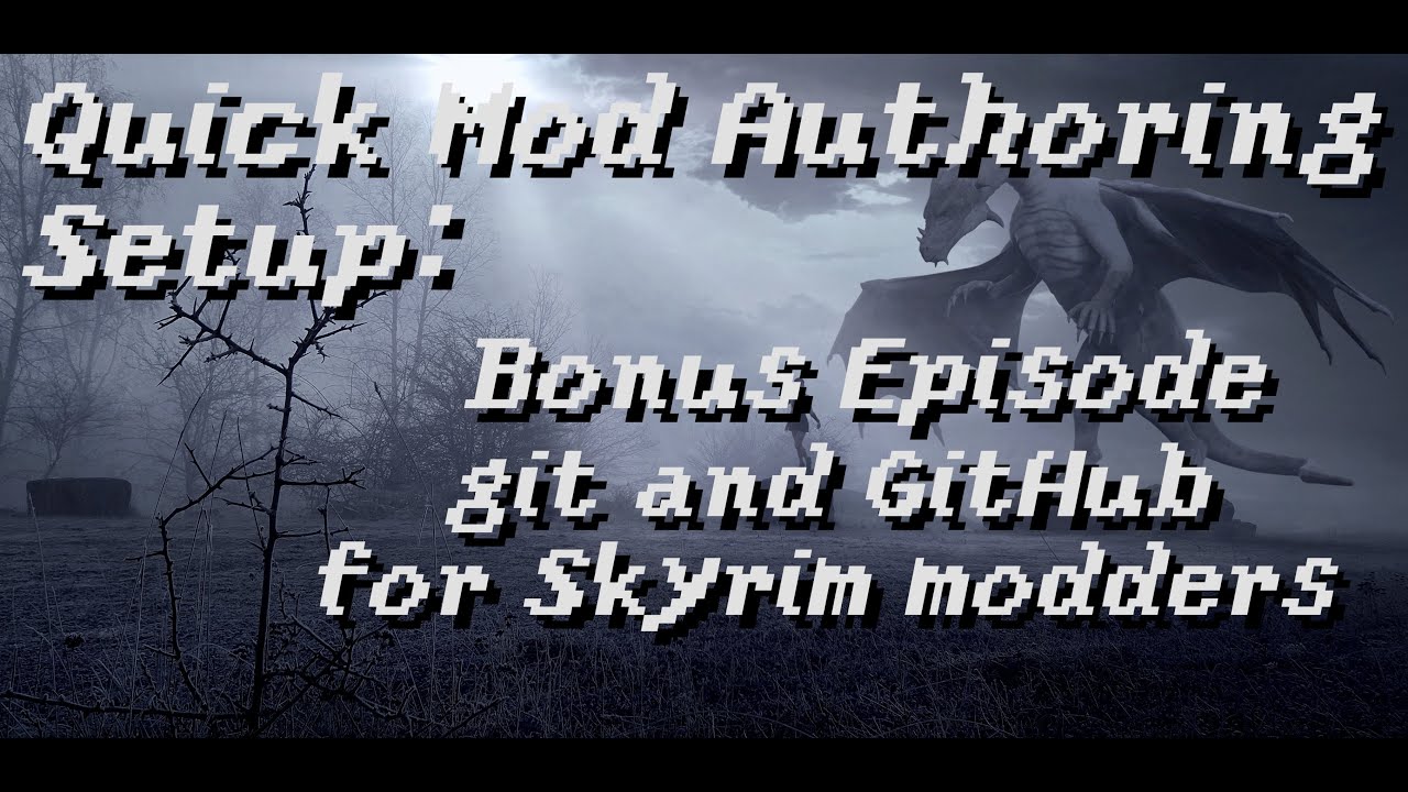 Quick Mod Authoring Setup - GitHub for Skyrim Modders
