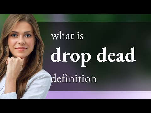 Drop dead — DROP DEAD meaning