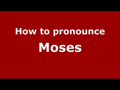 How to Pronounce Moses - PronounceNames.com