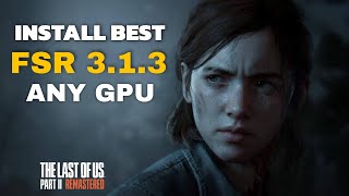 Easy guide to install better FSR 3 1 3 works on every GPU at The Last ...
