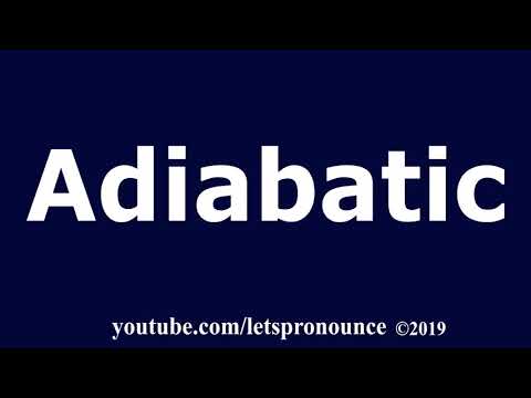 How to Pronounce Adiabatic