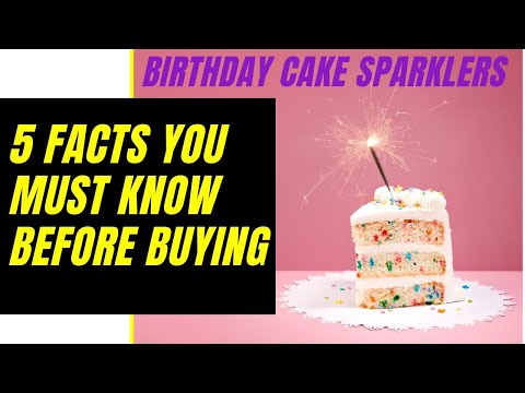 Birthday Cake Sparklers โ 5 Facts You Must Know Before Buying Birthday Cake Sparklers In 2020