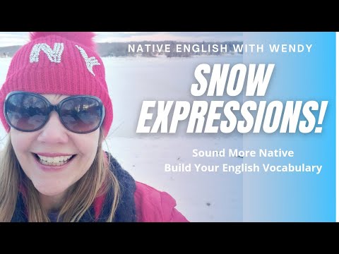 Snow Expressions| Snow Idioms| Snow Job| Pure as the Driven Snow| Snowbird| Snowbunny| Snowed In