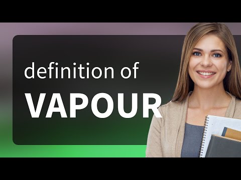 Vapour — what is VAPOUR meaning